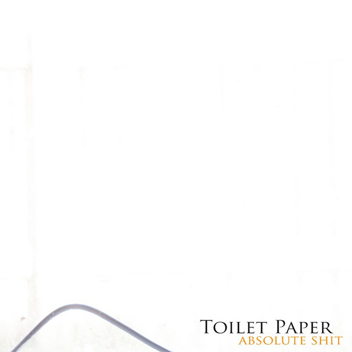 Absolute Shit | Toilet Paper