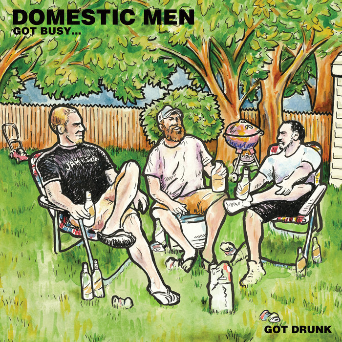 Got Busy . . . Got Drunk | Domestic Men