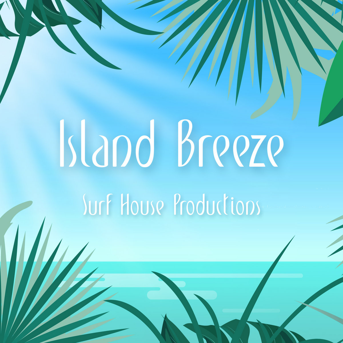 Island Breeze | Surf House Productions