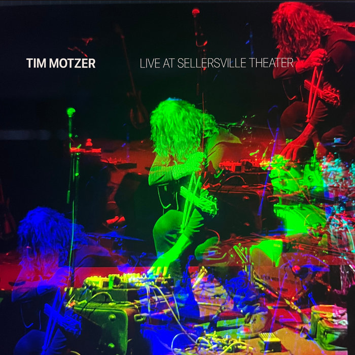 Live at Sellersville Theater | Tim Motzer | Tim Motzer / 1k Recordings