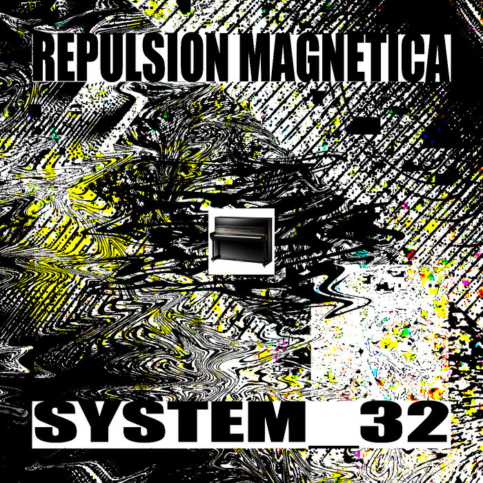 SYSTEM_32 // REPULSION MAGNETICA | System_32