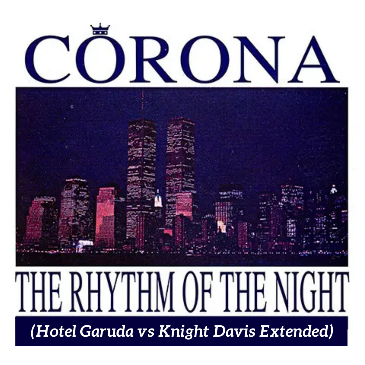Corona - Rhythm Of the Night (Hotel Garuda vs Knight Davis Extended ...