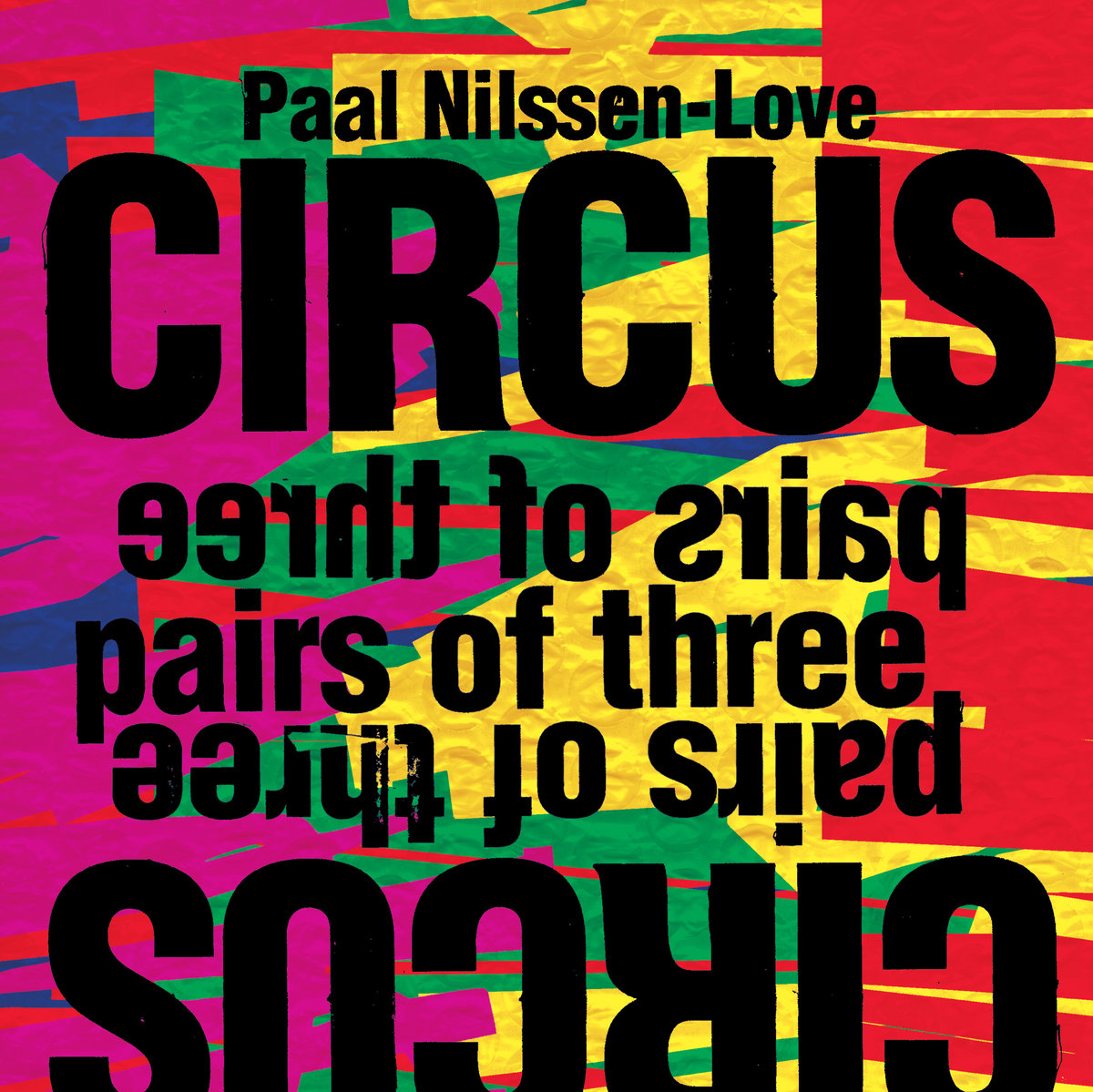 Pairs of Three | Paal Nilssen-Love Circus | PNL Records