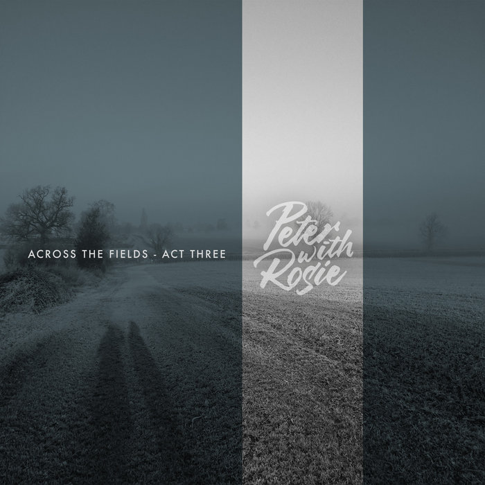 Across The Fields - Act Three | Peter With Rosie