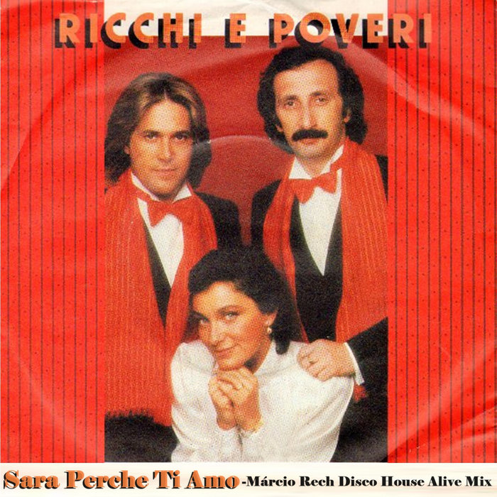 Ricchi & Poveri - Sara Perche Ti Amo ( Márcio Rech Disco House Alive ...
