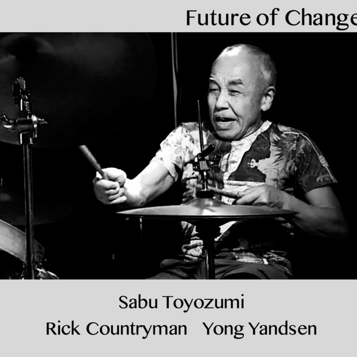 Future of Change | Sabu Toyozumi, Yong Yandsen, Rick Countryman | Rick ...