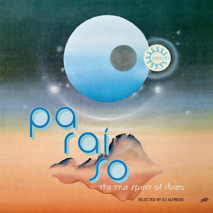 Paraíso. The True Spirit Of Ibiza (selected by DJ Alfredo) | Various ...