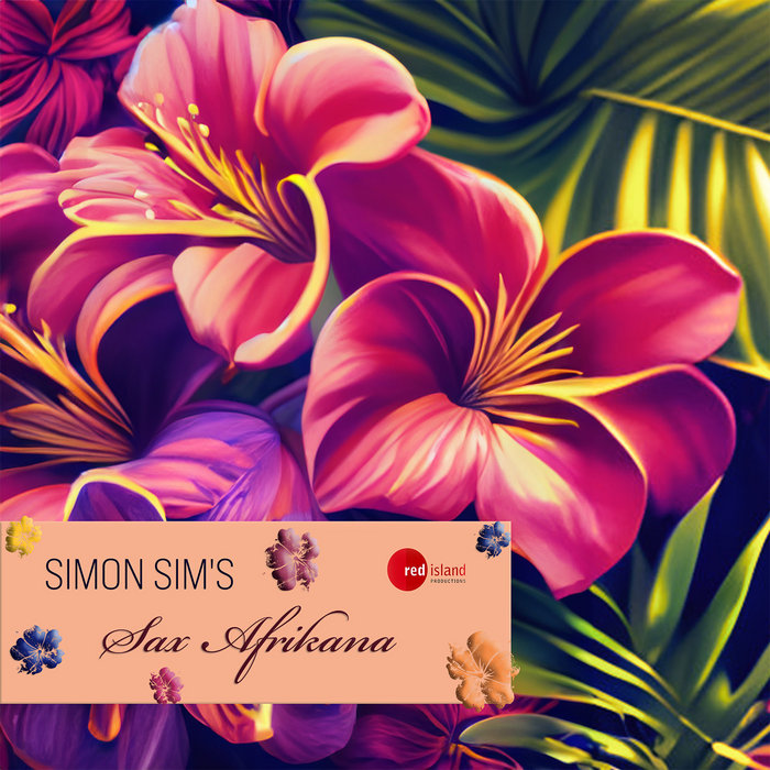Sax Afrikana | Simon Sim's feat. Fantasia | RED ISLAND PRODUCTIONS