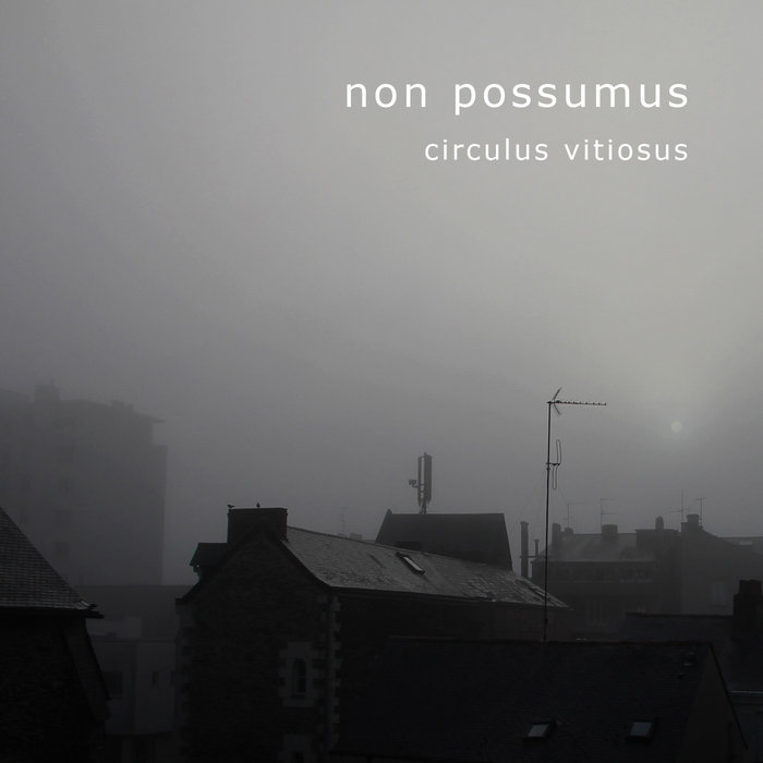 Circulus Vitiosus | Non possumus