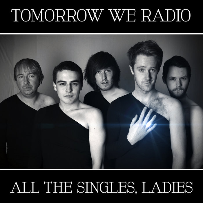 All The Singles, Ladies | Tomorrow We Radio