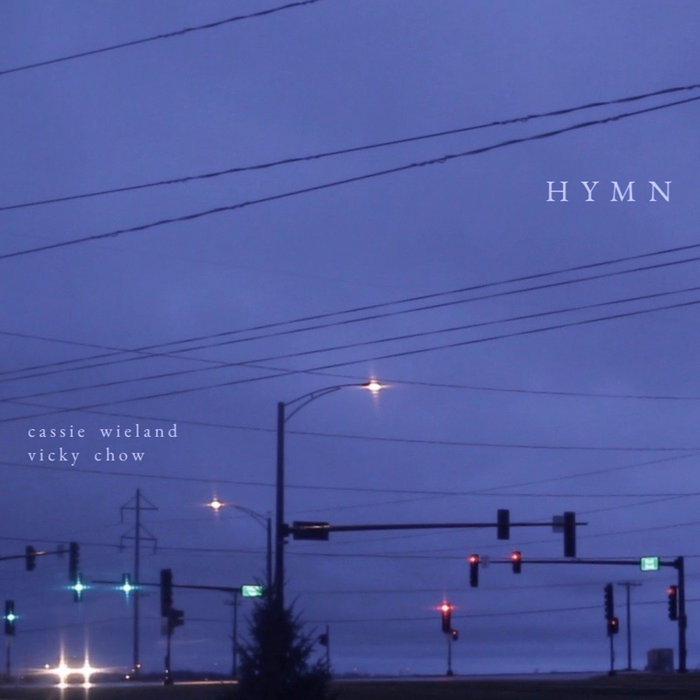 HYMN | Cassie Wieland & Vicky Chow | Cassie Wieland