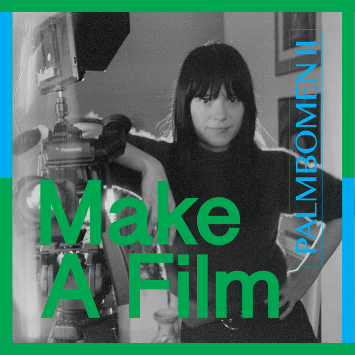 Palmbomen II – Make A Film – out out