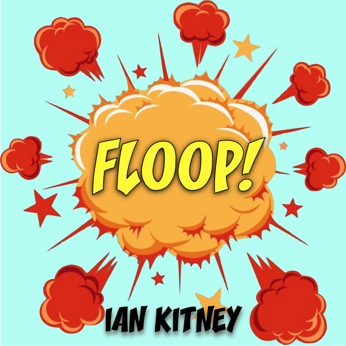 FLOOP! | Ian Kitney