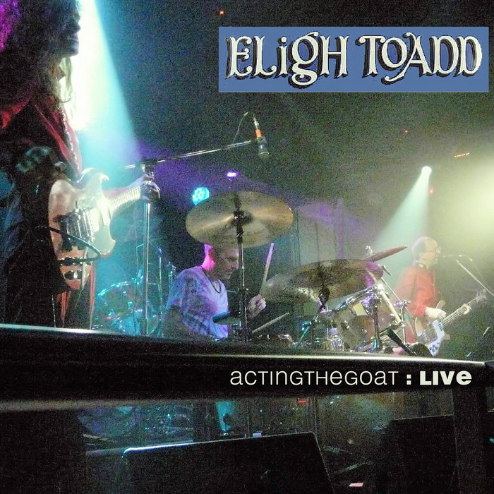 Acting The Goat:Live | Eligh Toadd