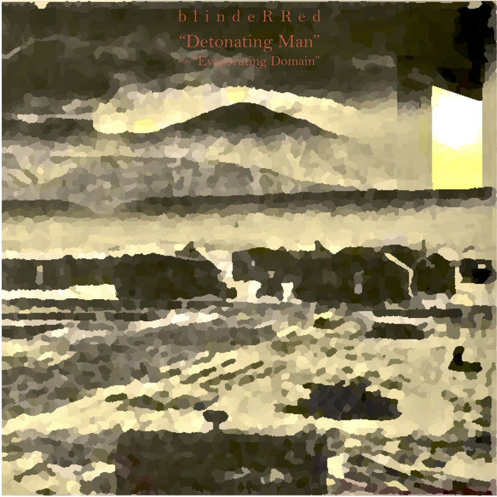 Detonating Man / Evaporating Domain | blindeRRed