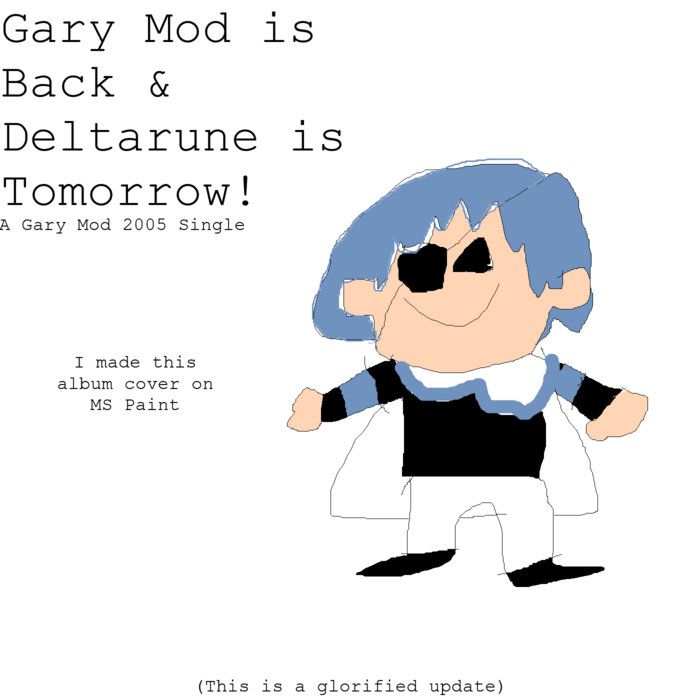 Gary Mod is Back & Deltarune is Tomorrow! | Gary Mod 2005 | The Joint
