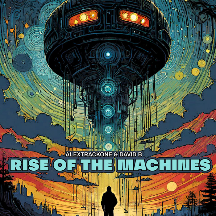 RISE OF THE MACHINES | AlexTrackOne