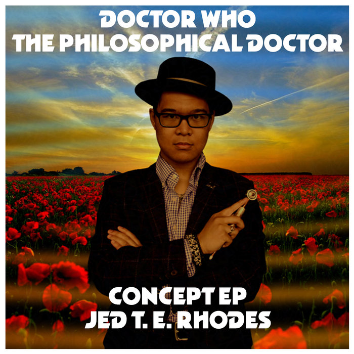 Doctor Who: The Philosophical Doctor - Concept EP | Jed T. E. Rhodes