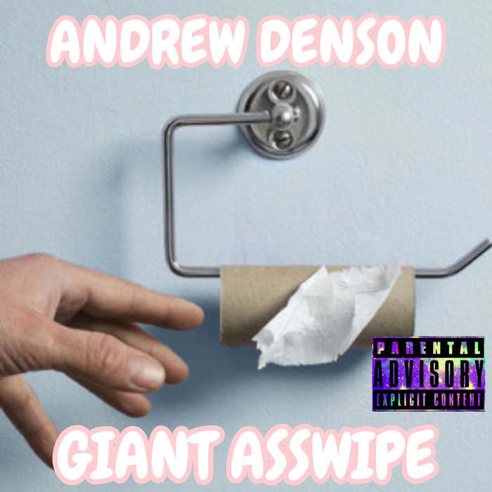 Giant Asswipe | Andrew Denson