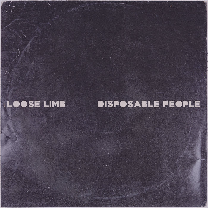 Disposable People | Loose Limb