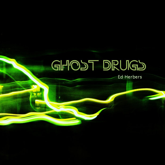 Ghost Drugs | Ed Herbers