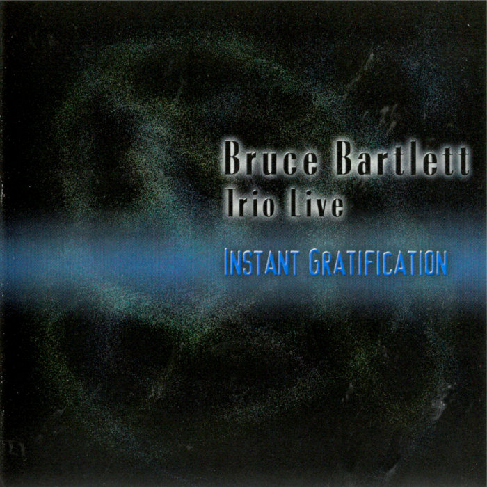Instant Gratification (Live) | Bruce Bartlett Trio | Bruce Bartlett