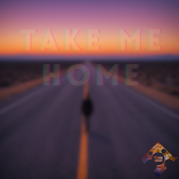 Take Me Home | Future Theory