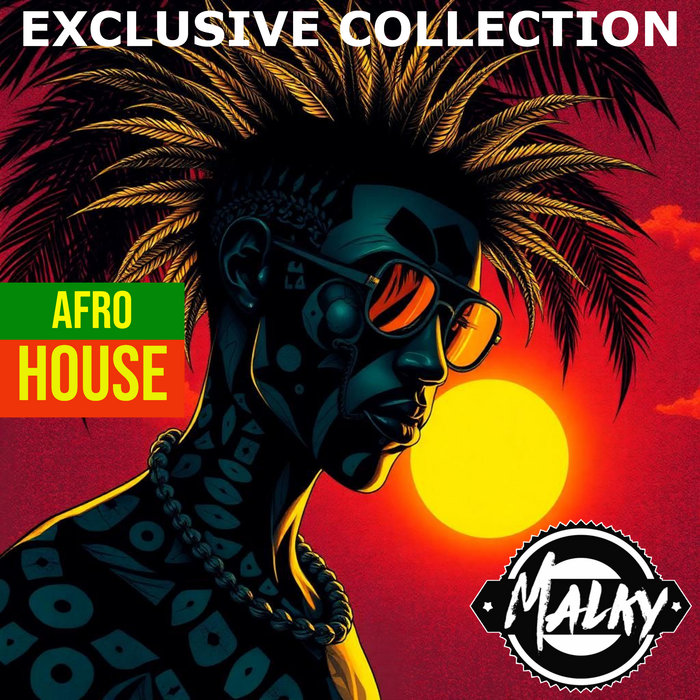 AFRO HOUSE EXCLUSIVE COLLECTION #1 | Malky Barros