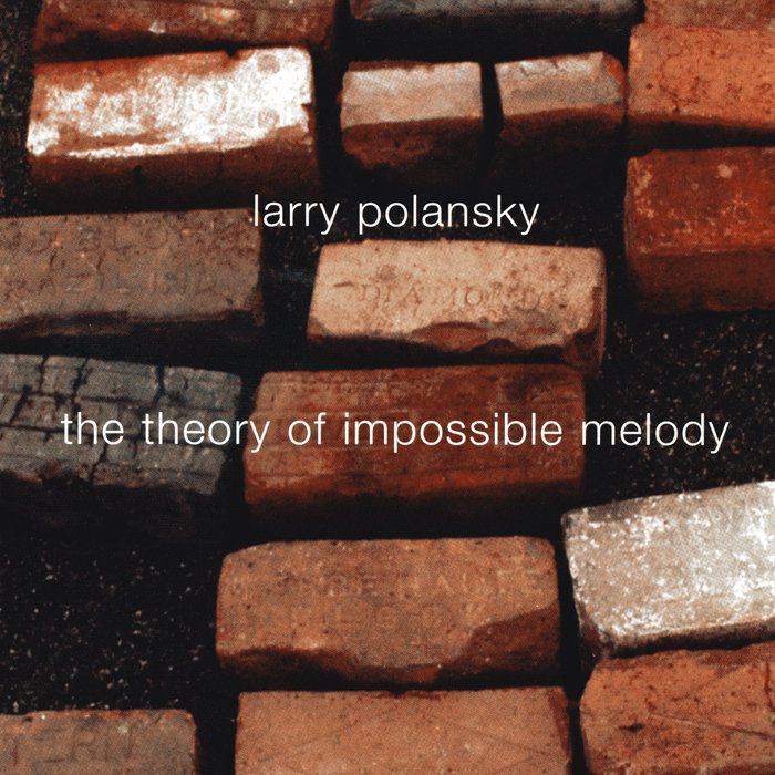 The Theory of Impossible Melody | Larry Polansky | New World Records