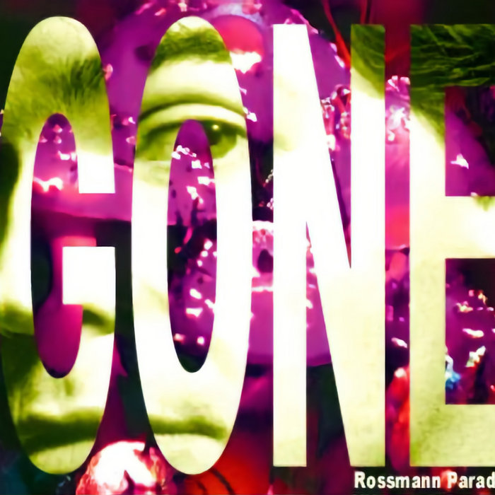 Gone | Rossmann Parade