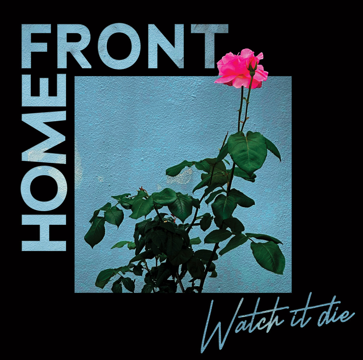 Watch It Die | HOME FRONT