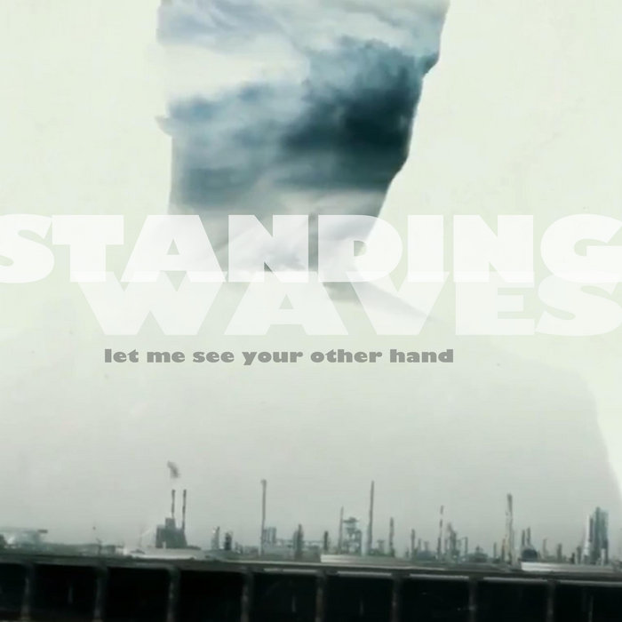 Let Me See Your Other Hand | Standing Waves