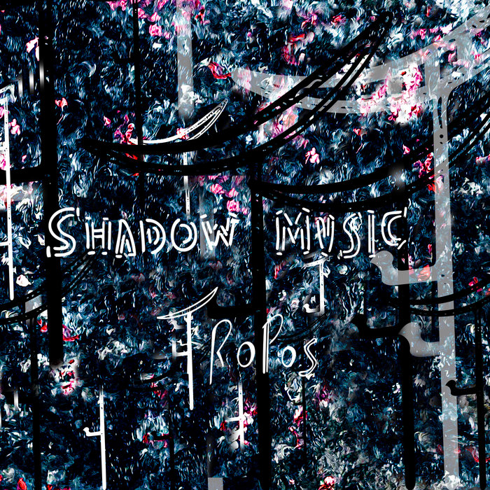 Shadow Music | Tropos