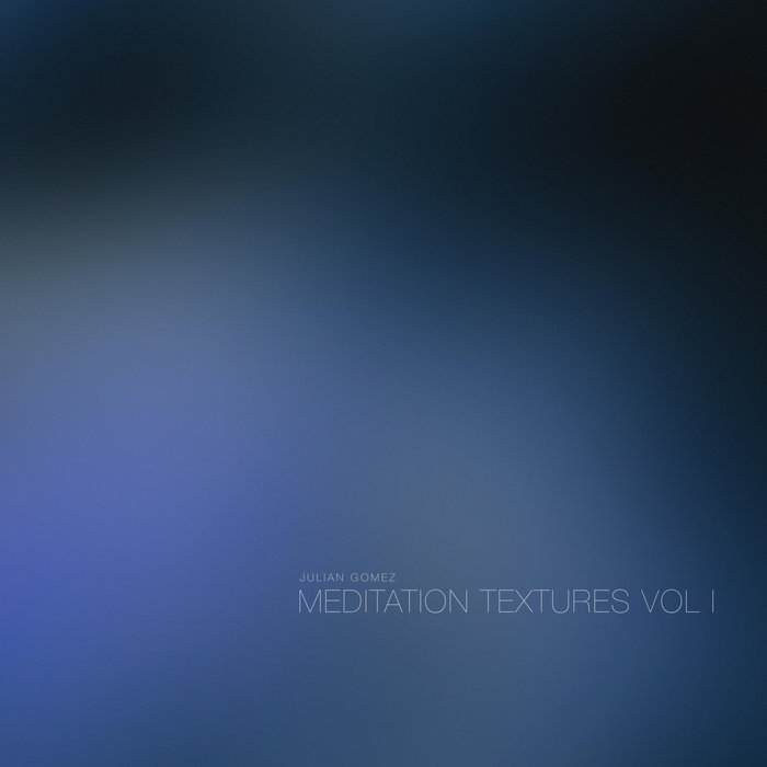 MEDITATION TEXTURES VOL I | Julian Gomez