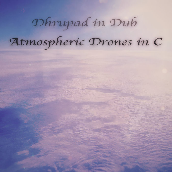 Atmospheric Drones in C | Dhrupad in Dub
