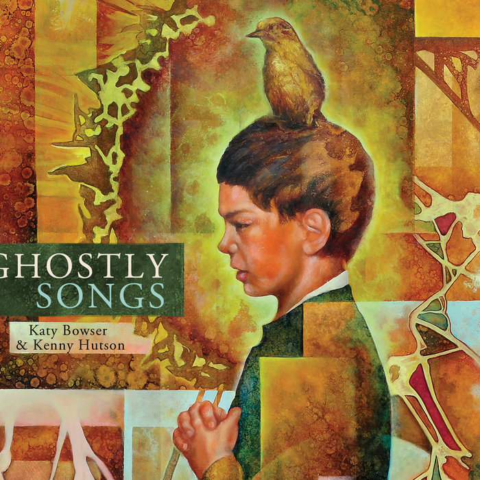 Ghostly Songs | Katy Bowser and Kenny Hutson