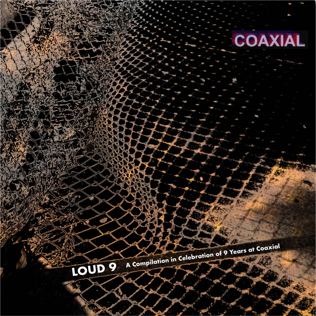LOUD 9 (A Compilation in Celebration of 9 Years at Coaxial) | Coaxial Arts Foundation