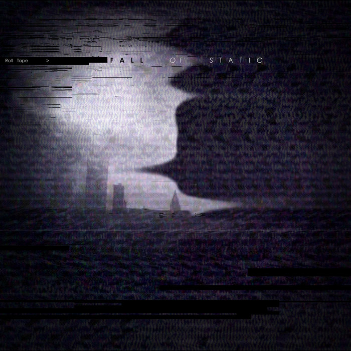 Fall of Static | Roll Tape