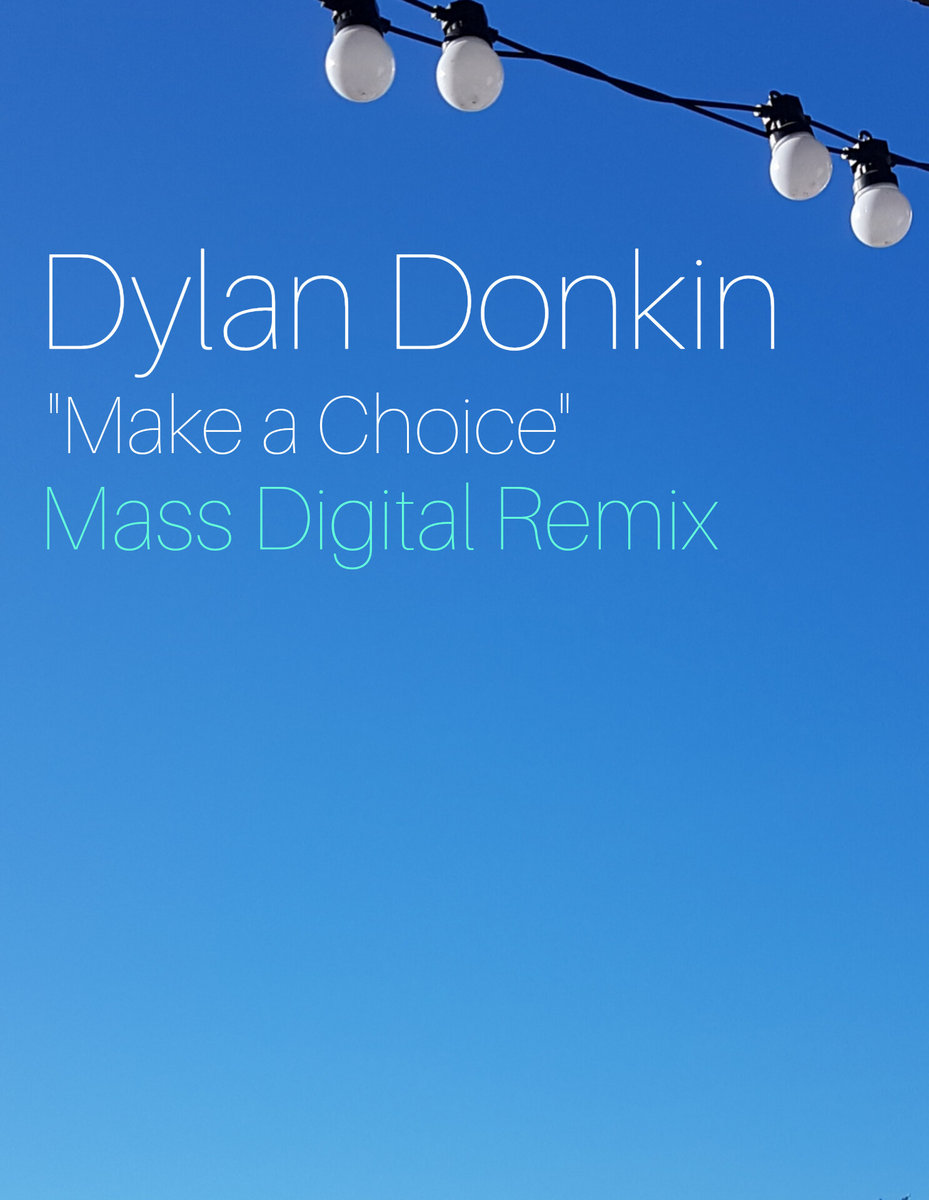 Dylan Donkin - Make a Choice (Mass Digital Remix) | Mass Digital