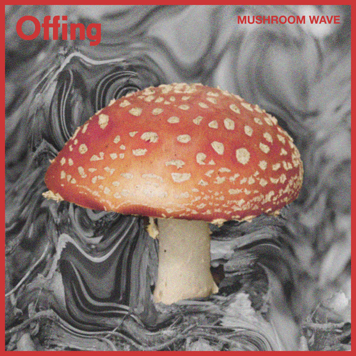Mushroom Wave | Offing
