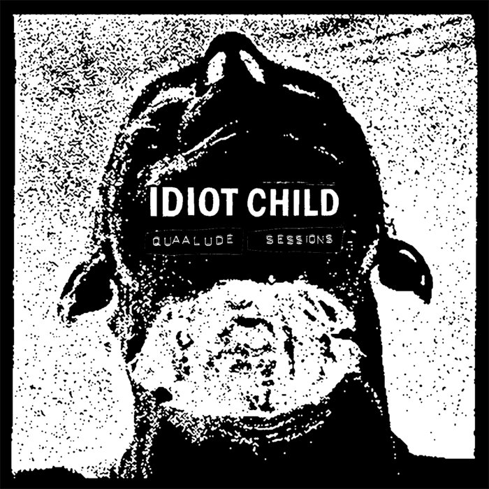 Quaalude Sessions | Idiot Child