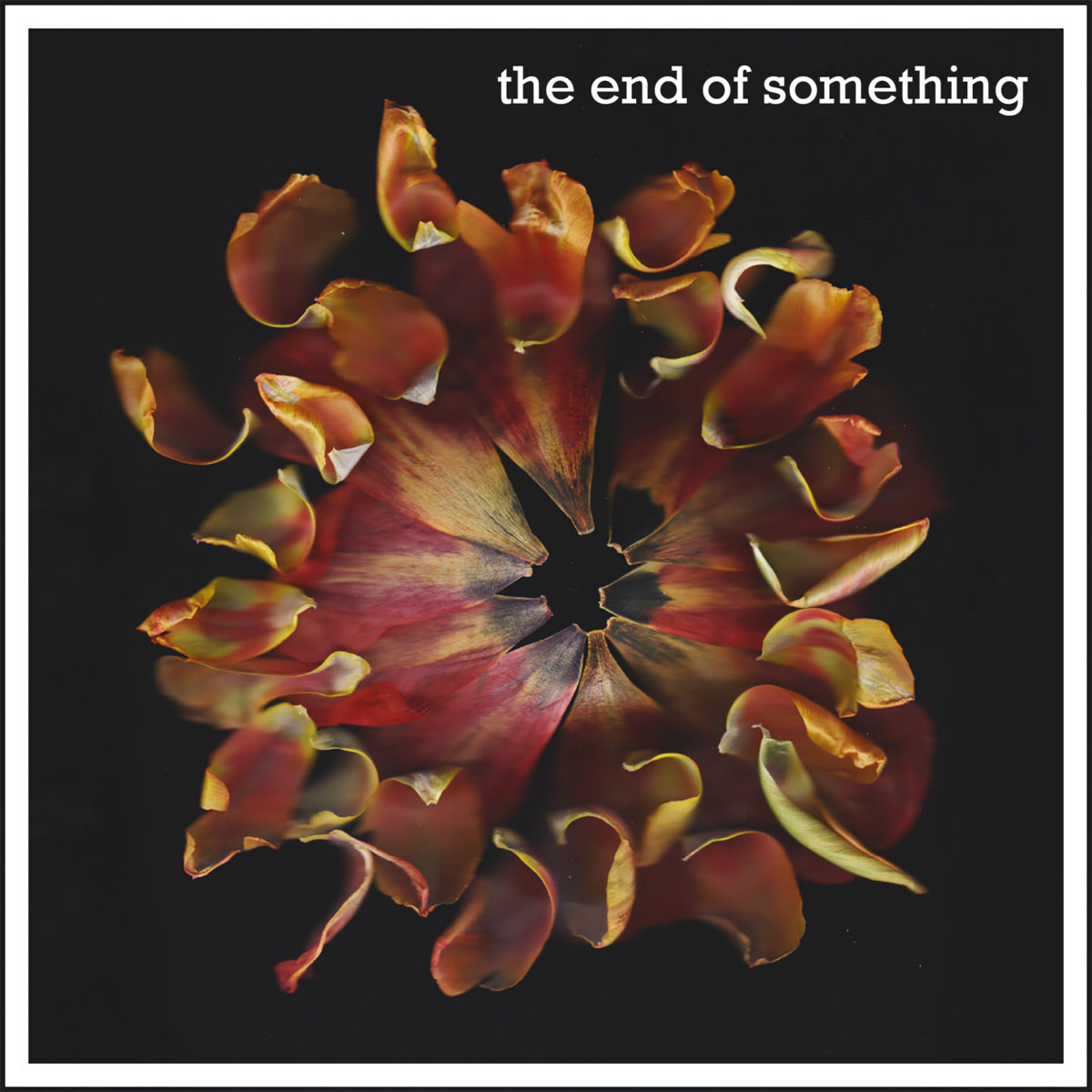 the end of something | the end of something