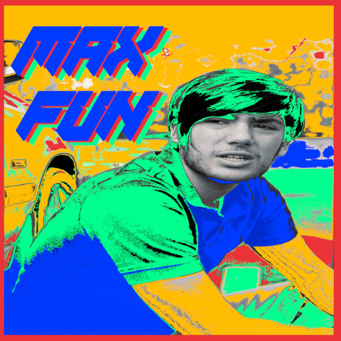 Max Fun EP ( In Memory Of Evan Higgins) | Max Fun