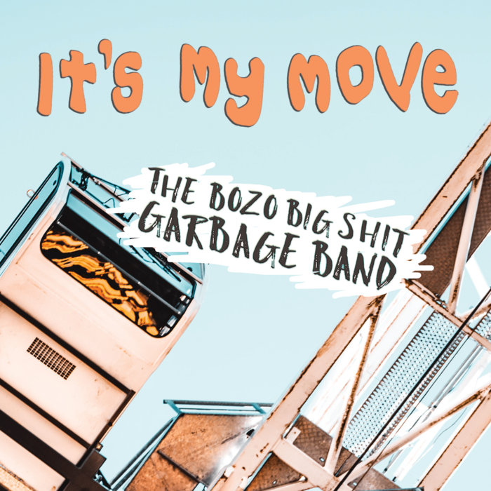 It's My Move | The Bozo Big Shit Garbage Band | Trading Wreckage