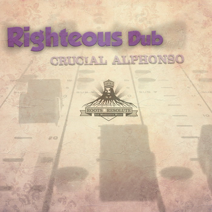 Righteous Dub | Crucial Alphonso | Roots Resolute