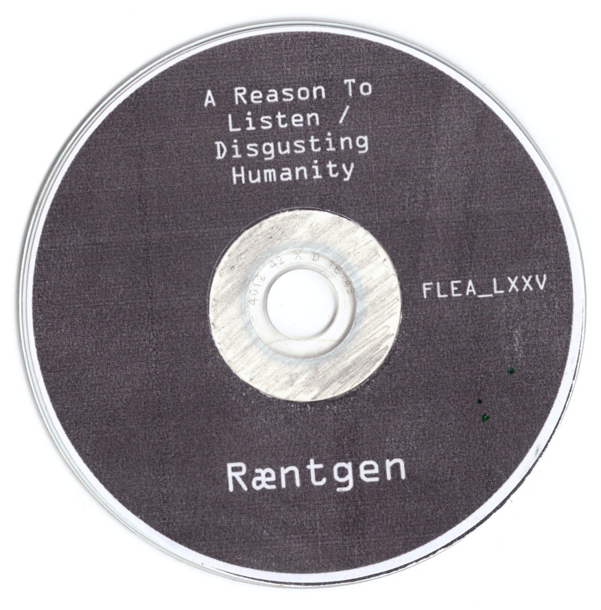 A Reason To Listen / Disgusting Humanity | Ræntgen | Flea Market