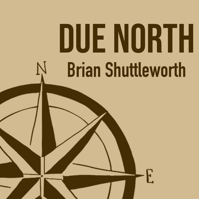 Due North | Brian Shuttleworth