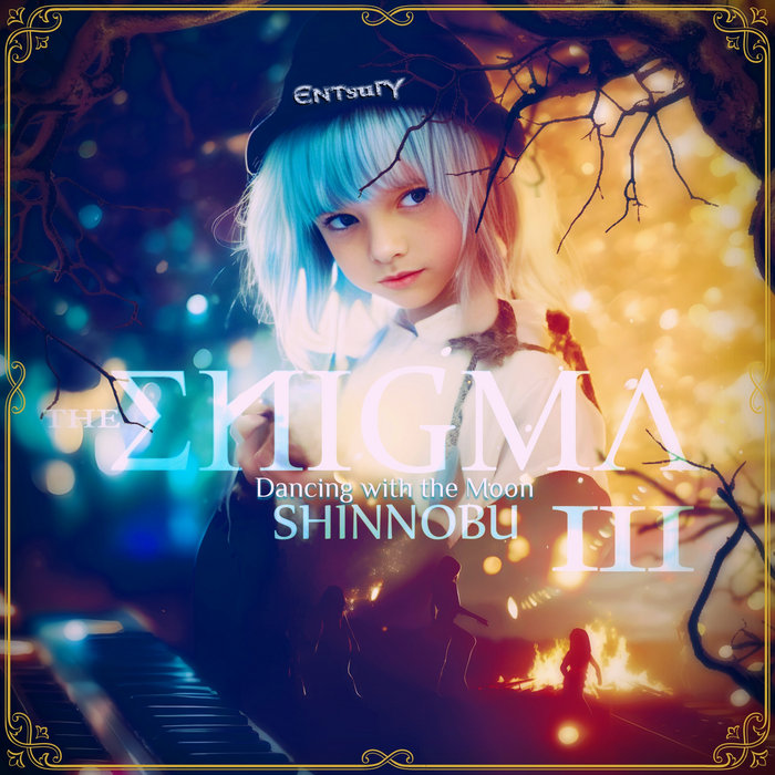 The Enigma III (Dancing with the Moon) | Shinnobu, Ⲉntsury | Shinnobu
