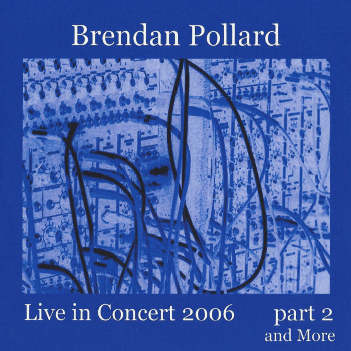 Live in Concert 2006 Part 2 (and More) | Brendan Pollard
