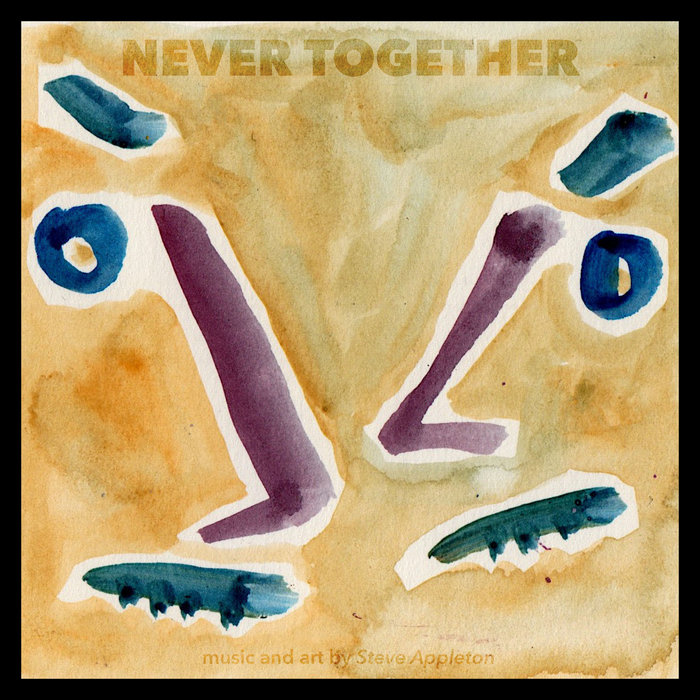 Never Together | Steve Appleton